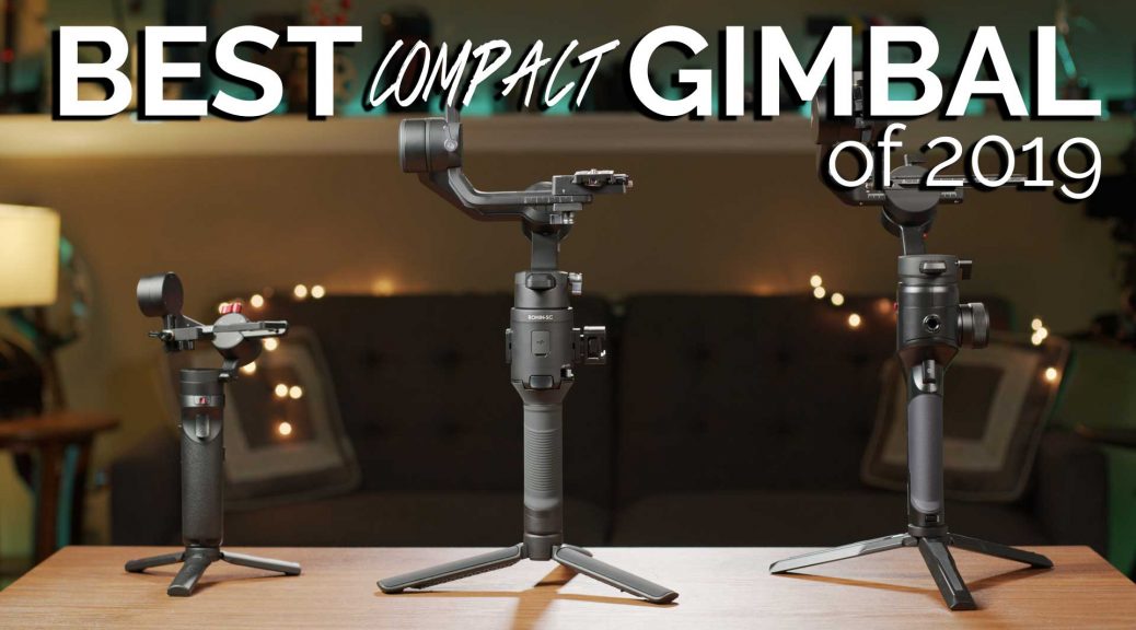 Best compact gimbals of 2019 | Tom Antos Films
